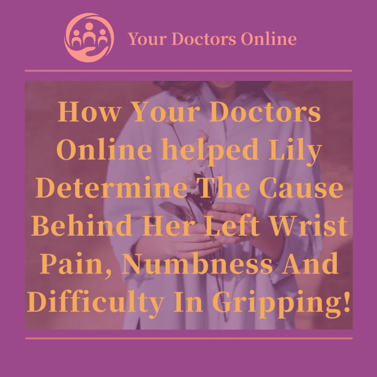 How Your Doctors Online Helped Lily Determine The Cause Behind Her Left ...